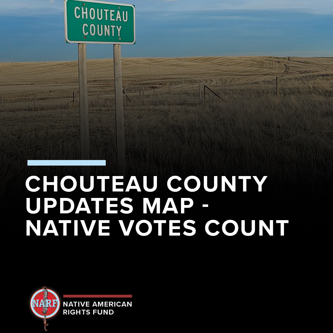 County updates map; Chippewa Cree votes count - Native American Rights Fund