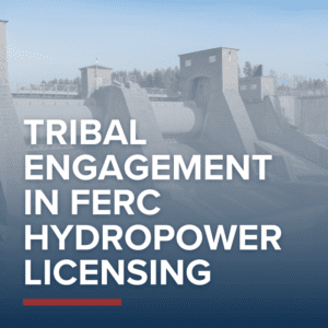 Tribal Engagement in FERC Hydropower Licensing - Native American Rights ...